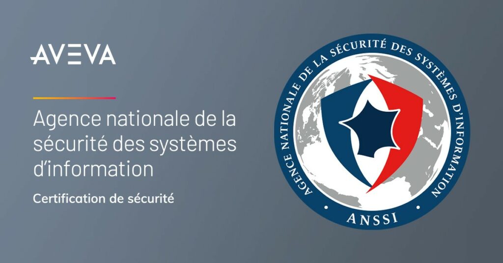 AVEVA Receives ANSSI Cybersecurity Certification for AVEVA System Platform & AVEVA Historian ...