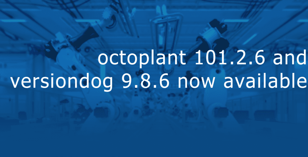 octoplant 101.2.6 and versiondog 9.8.6 now available - Industrial Software Solutions